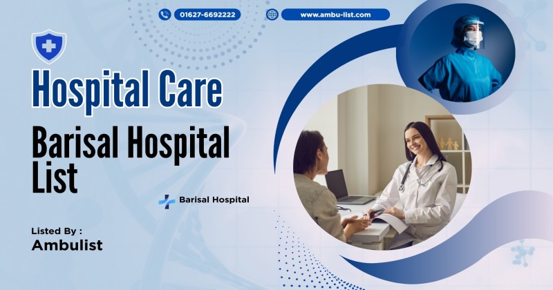 Barisal Hospital List: Address, Contact & Helplines | Ambulist
